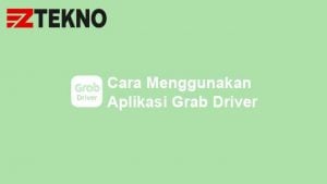 Cara Menggunakan Aplikasi Grab Untuk Driver Secara Lengkap 2025