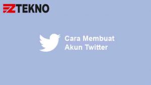 2 Cara Mendaftar ke Twitter dan Membuat Akun Twitter Baru