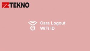 Cara Logout WiFi id di HP dan Laptop Secara Lengkap
